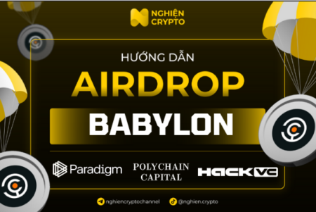 Babylon là gì? Hướng dẫn làm Airdrop Babylon – Nghiện Crypto