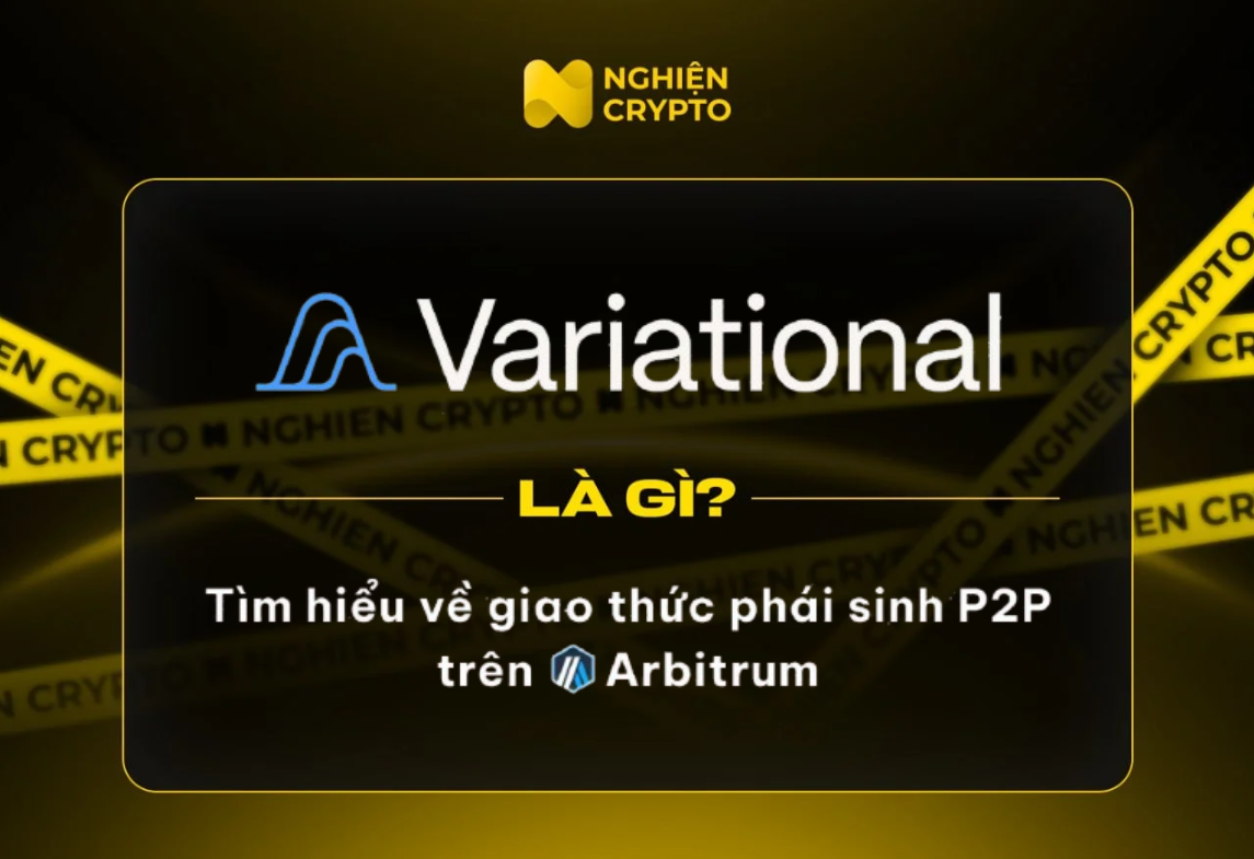 Variational là gì? Tìm hiểu về giao thức phái sinh P2P trên Arbitrum