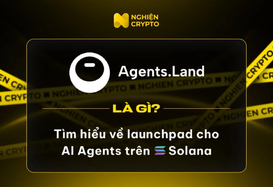 Agents.land là gì? Tìm hiểu về launchpad cho AI Agent trên Solana